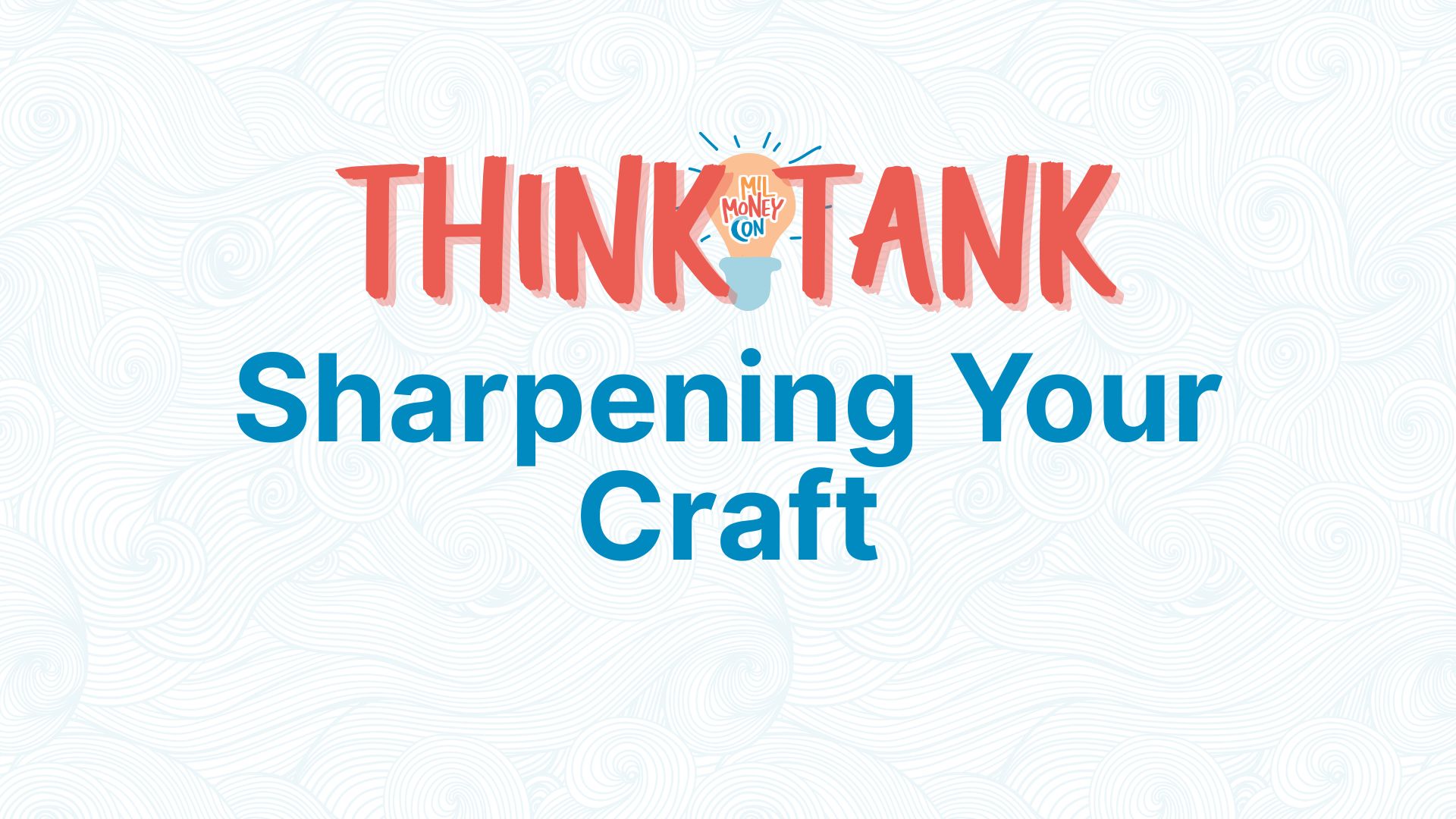 Think Tank: Sharpening Your Craft - MilMoneyCon